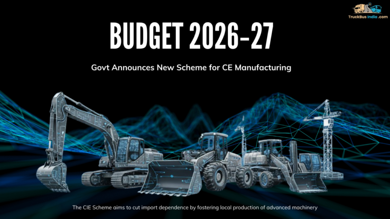 Budget 2026: New Scheme Boosts CE Manufacturing - Truck Bus India ...